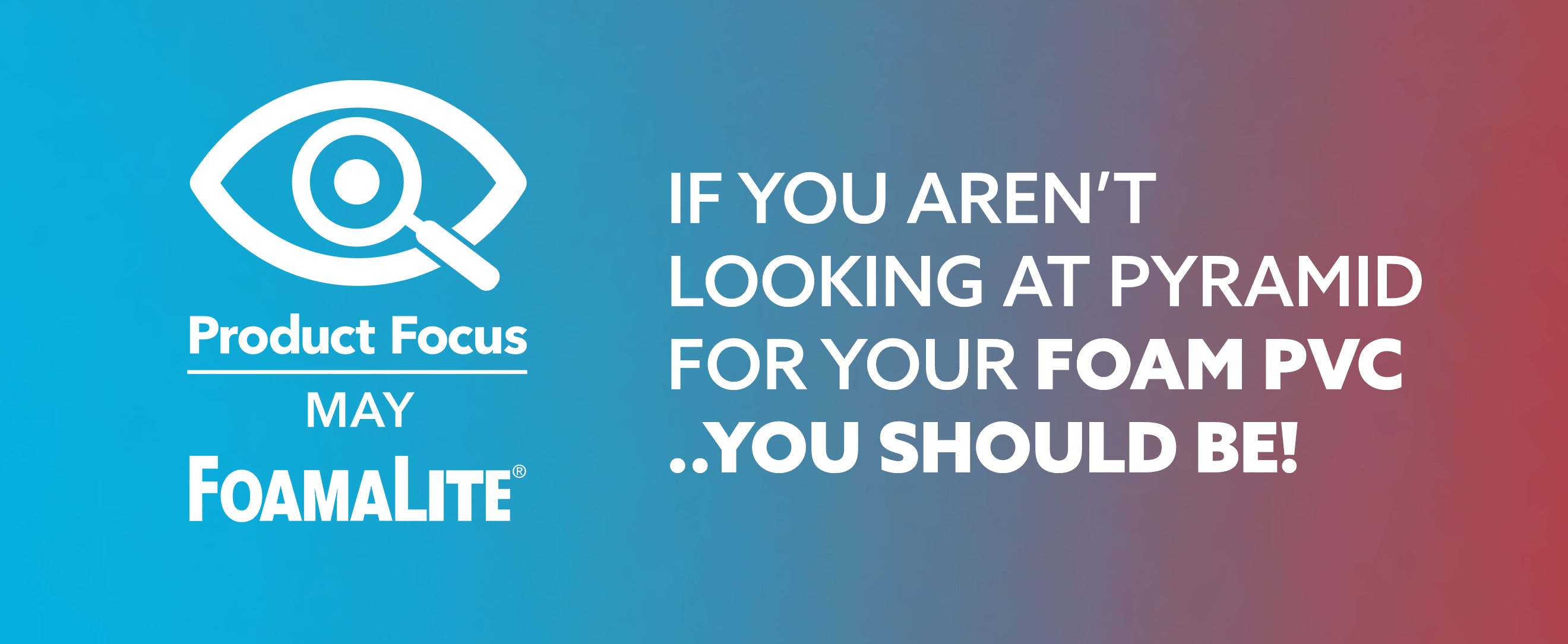 Product Focus: Explore Our Foam PVC This May! | Pyramid Display Materials